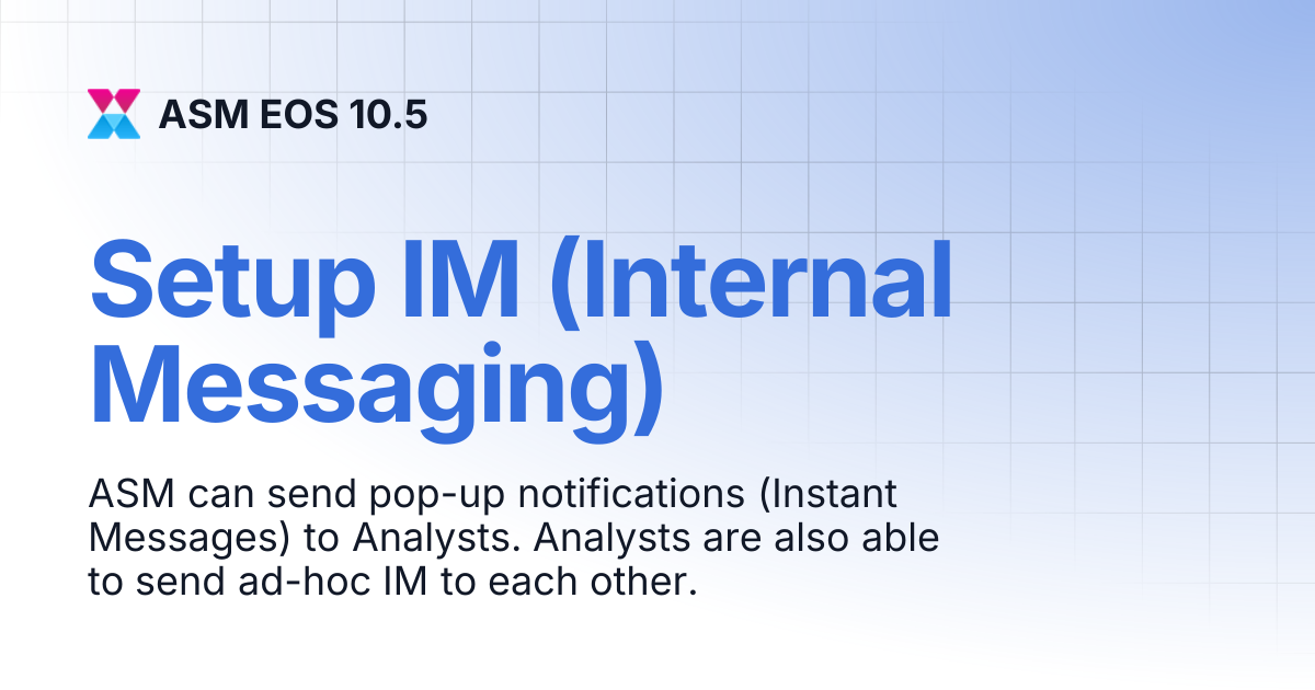 Setup IM (Internal Messaging) | ASM GAIA 10.4 | ASM EOS 10.5