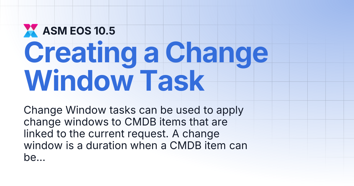 Creating a Change Window Task | ASM EOS 10.5