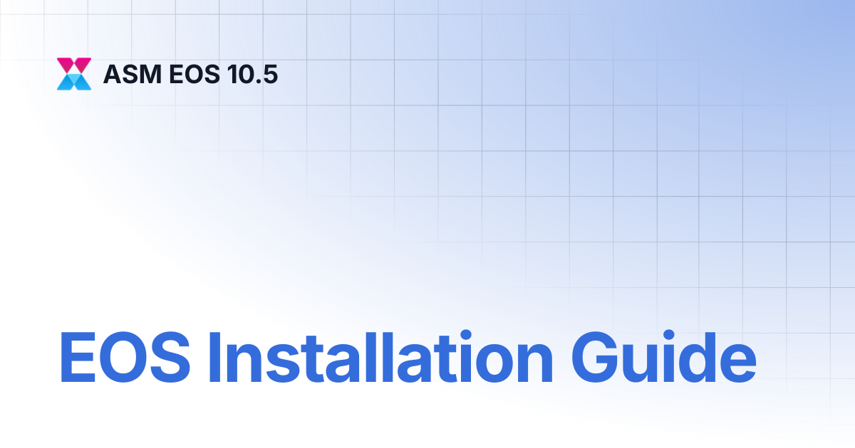 EOS Installation Guide | ASM EOS 10.5