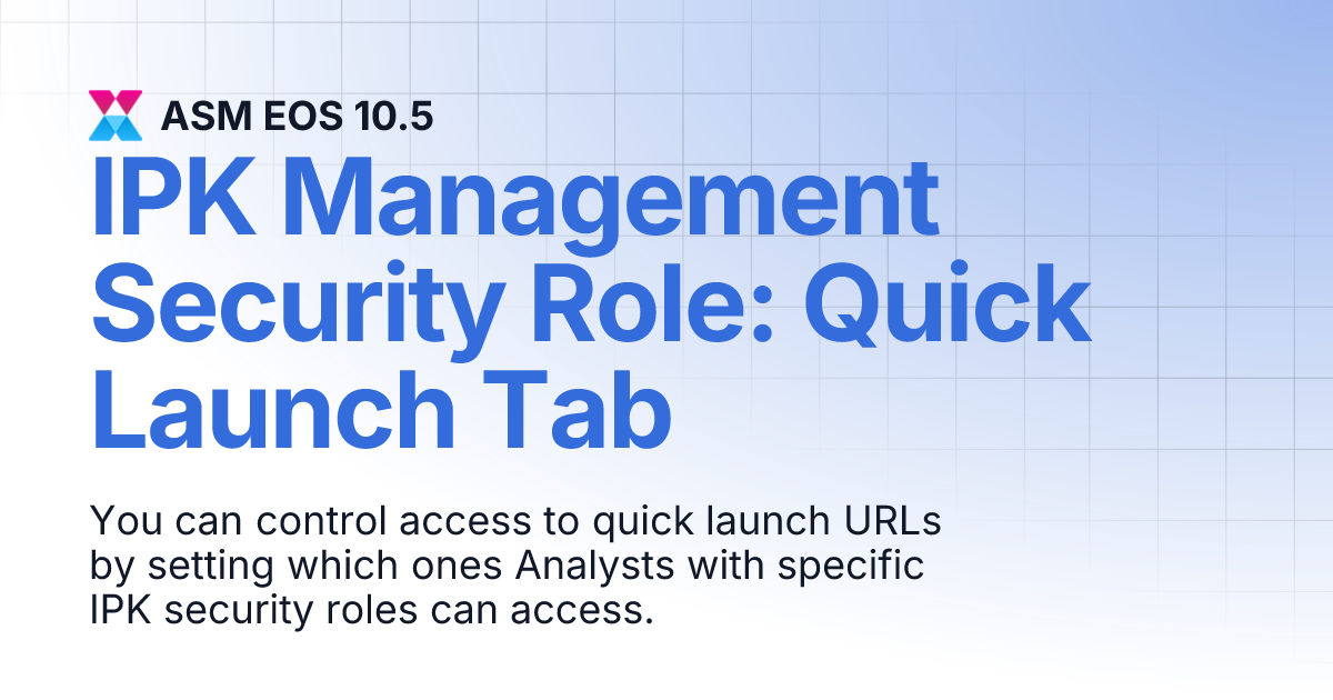 IPK Management Security Role: Quick Launch Tab | ASM EOS 10.5