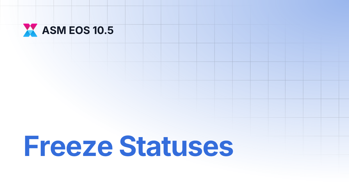 Freeze Statuses | ASM EOS 10.5