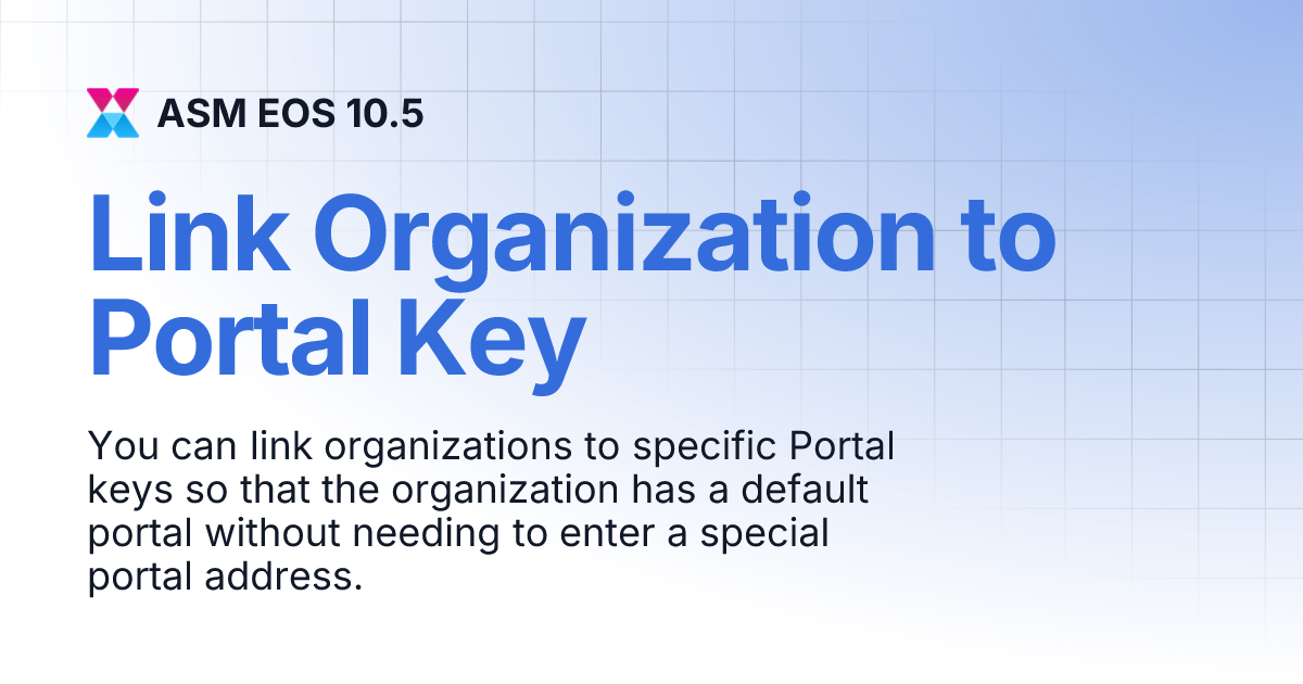 Link Organization to Portal Key | ASM EOS 10.5