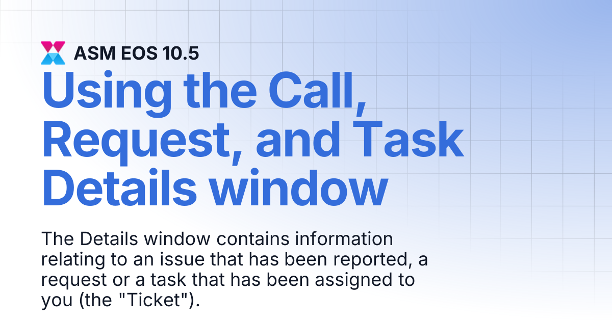 Using the Call, Request, and Task Details window | ASM EOS 10.5