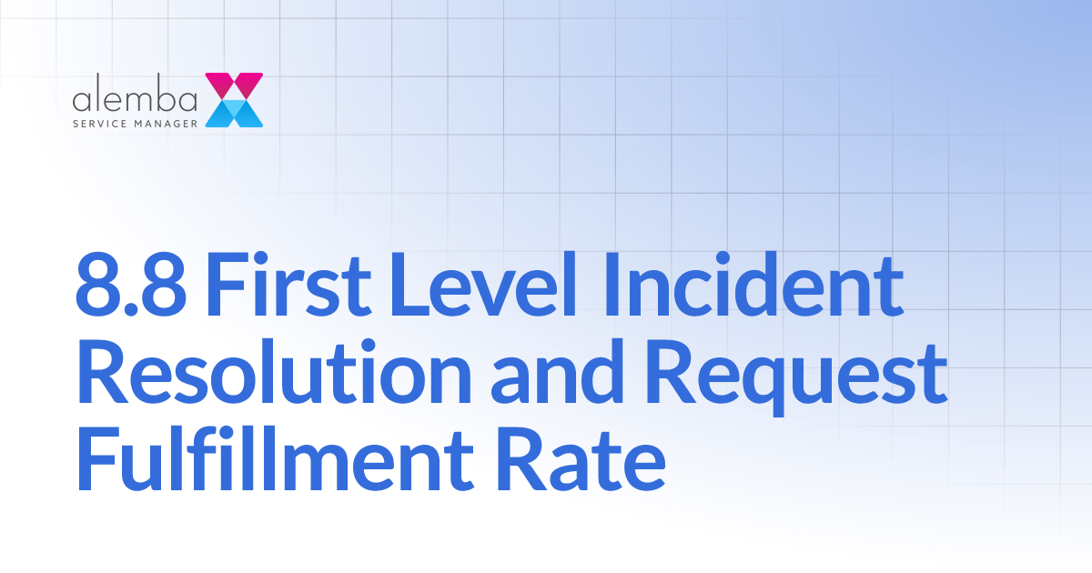 8.8 First Level Incident Resolution and Request Fulfillment Rate | ASM EOS 10.5