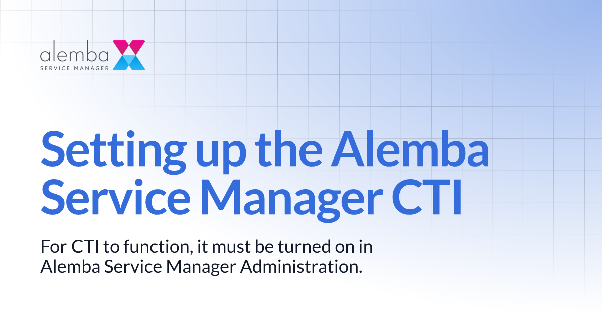 Setting up the Alemba Service Manager CTI | ASM GAIA 10.4