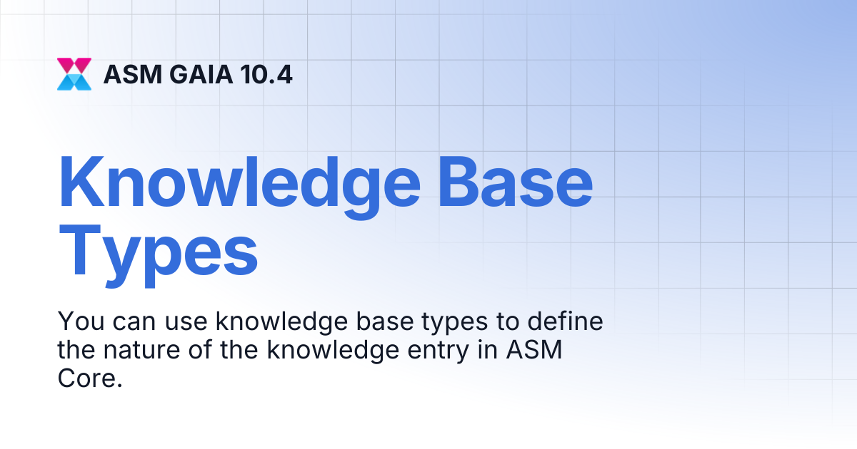 Knowledge Base Types | ASM GAIA 10.4