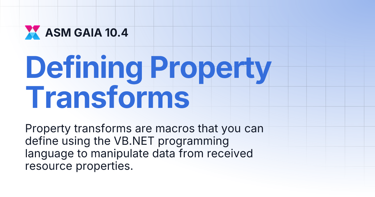 Defining Property Transforms | ASM GAIA 10.4