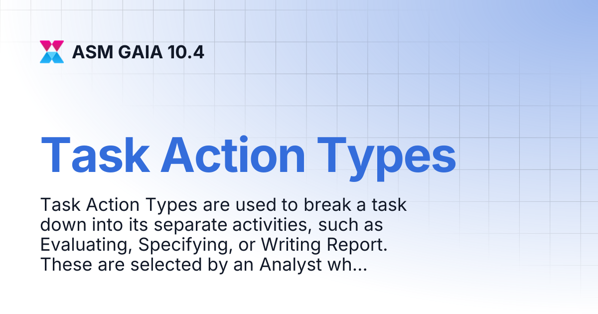 Task Action Types | ASM GAIA 10.4