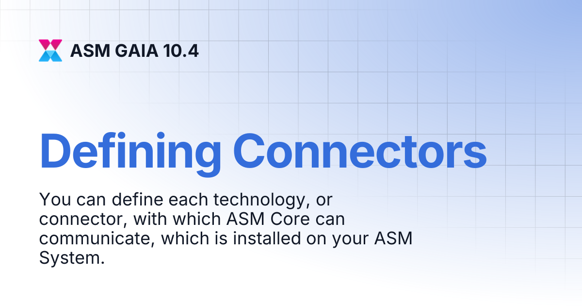 Defining Connectors | ASM GAIA 10.4