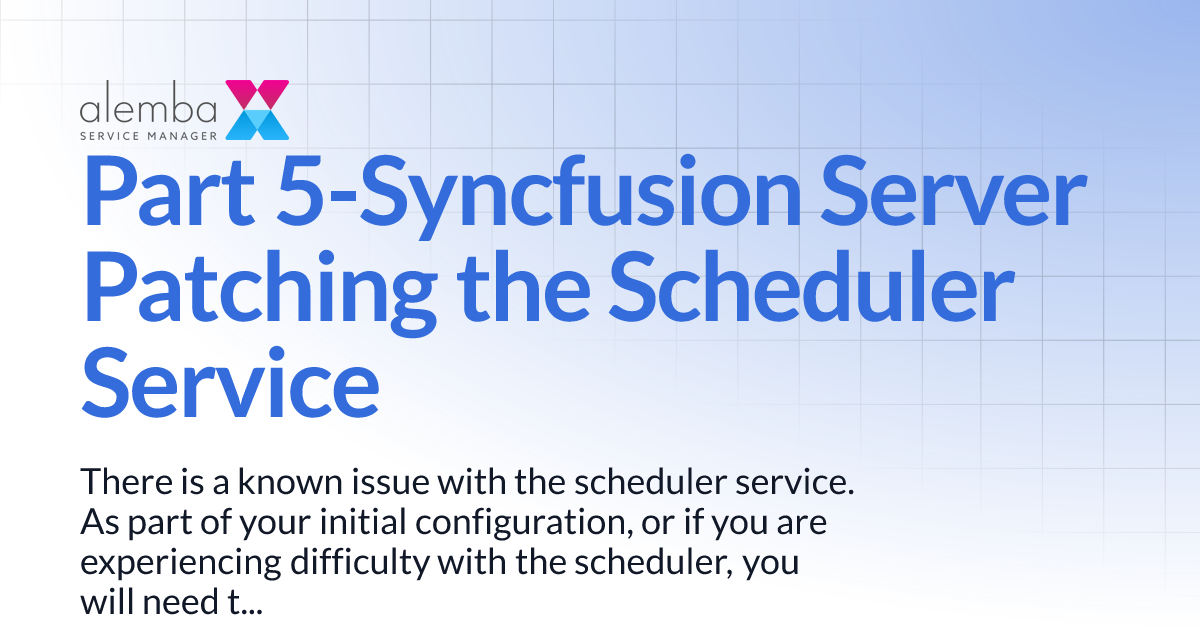 Part 5-Syncfusion Server Patching the Scheduler Service | ASM Hermes