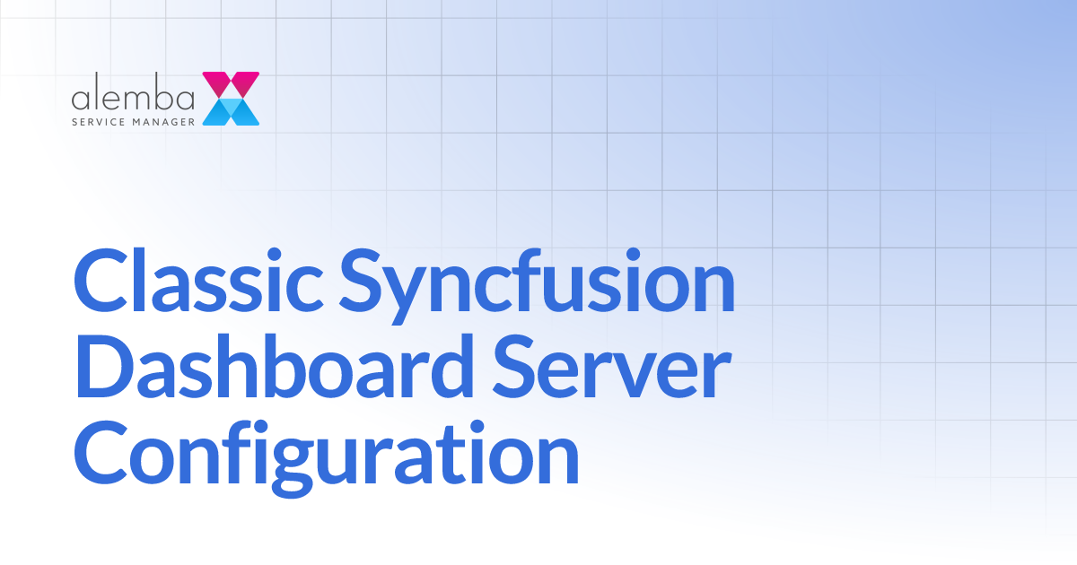 Classic Syncfusion Dashboard Server Configuration | ASM Hermes