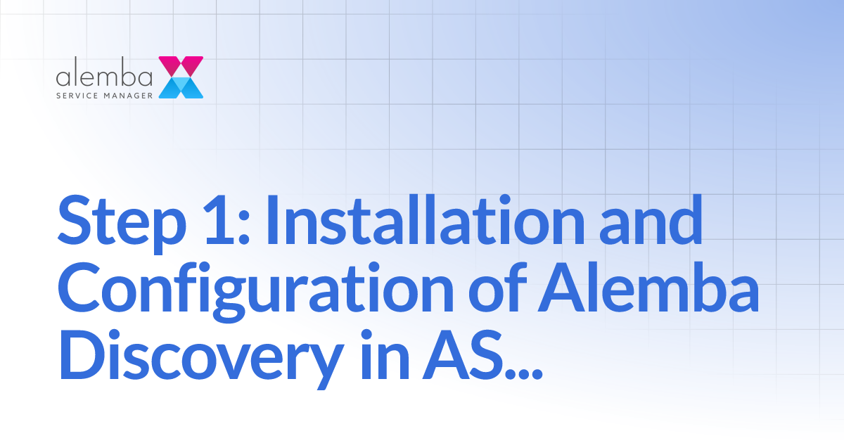 Step 1: Installation and Configuration of Alemba Discovery in ASM | ASM Hermes