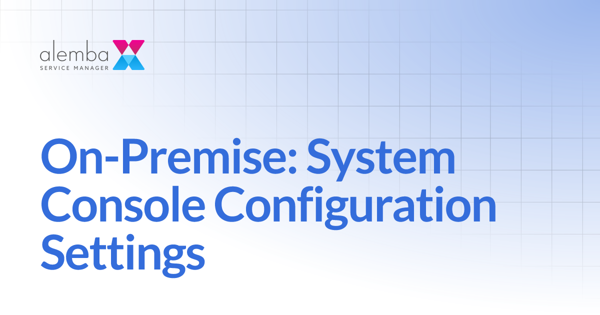 On-Premise: System Console Configuration Settings | ASM Hermes