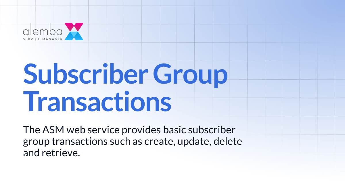 Subscriber Group Transactions | ASM Legacy Product Documentation