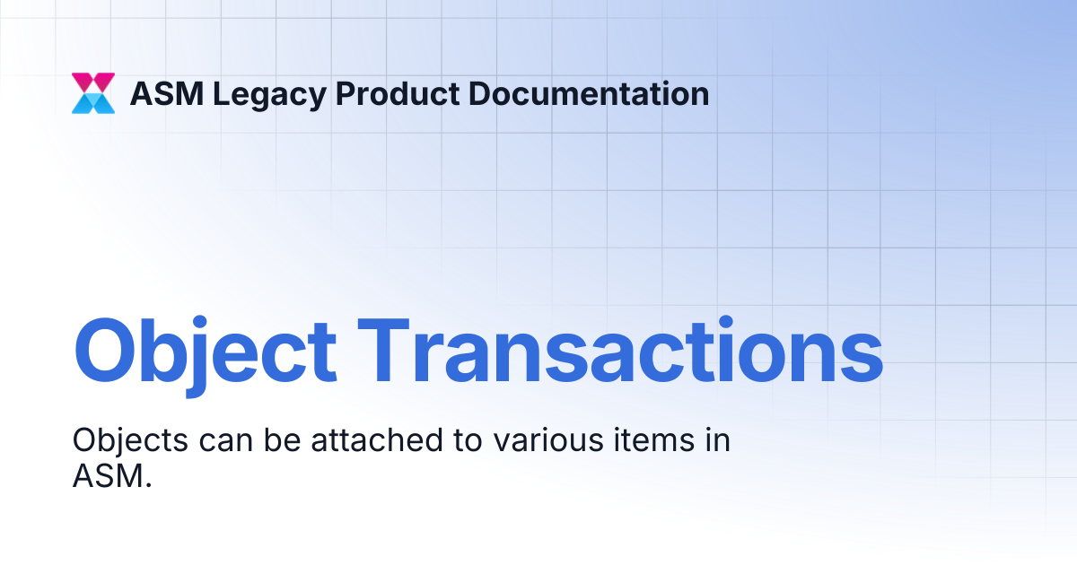 Object Transactions | ASM Legacy Product Documentation