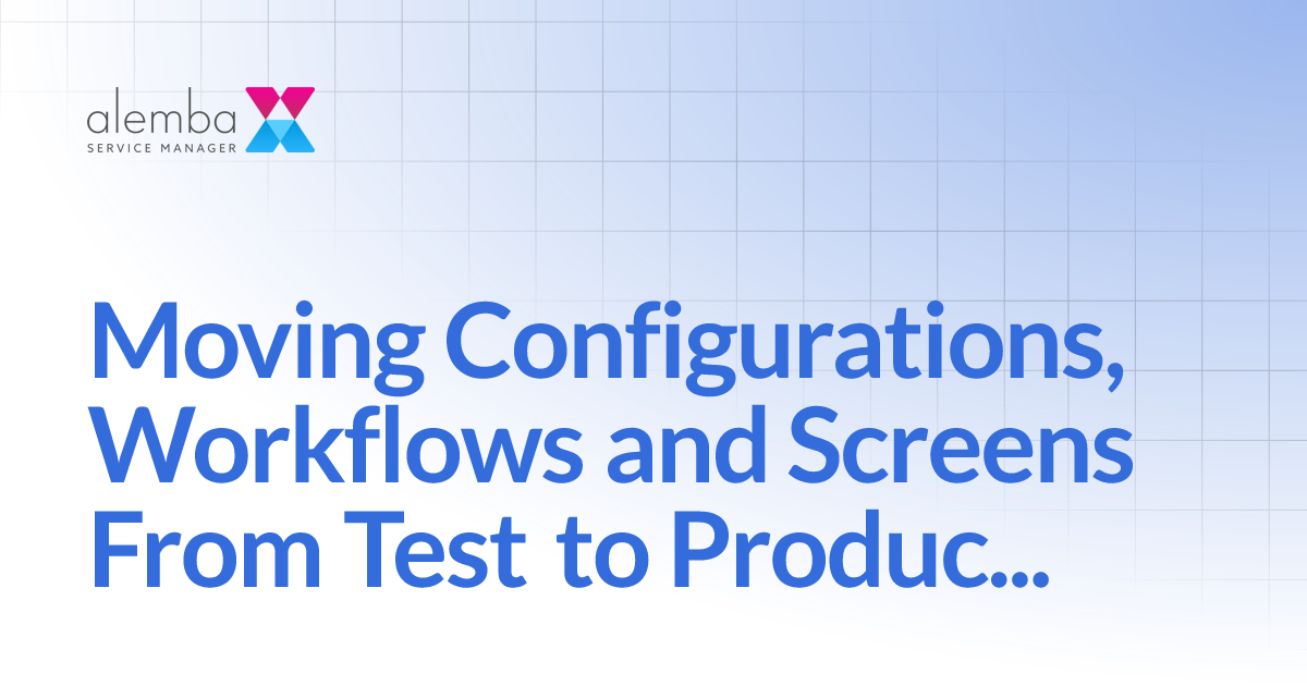 Moving Configurations, Workflows and Screens From Test to Production ...