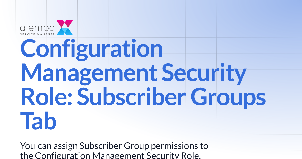Configuration Management Security Role: Subscriber Groups Tab | ASM ...