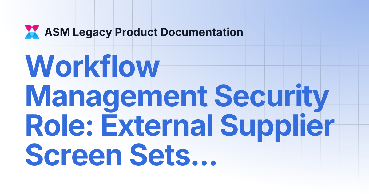 Workflow Management Security Role: External Supplier Screen Sets Tab ...