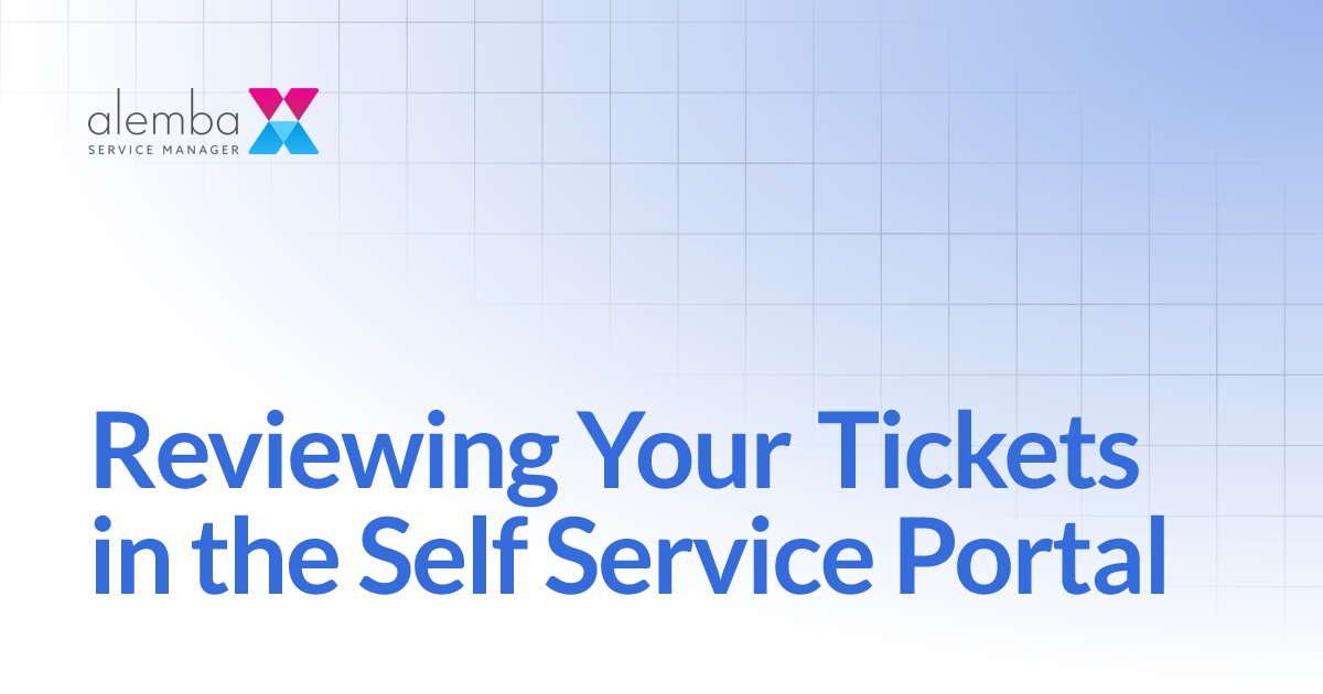 Reviewing Your Tickets in the Self Service Portal | ASM Legacy Product ...