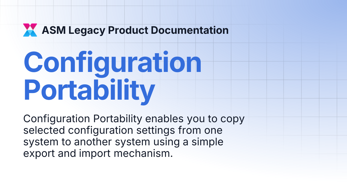 Configuration Portability | ASM Legacy Product Documentation