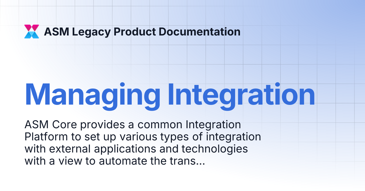 Managing Integration | ASM Legacy Product Documentation