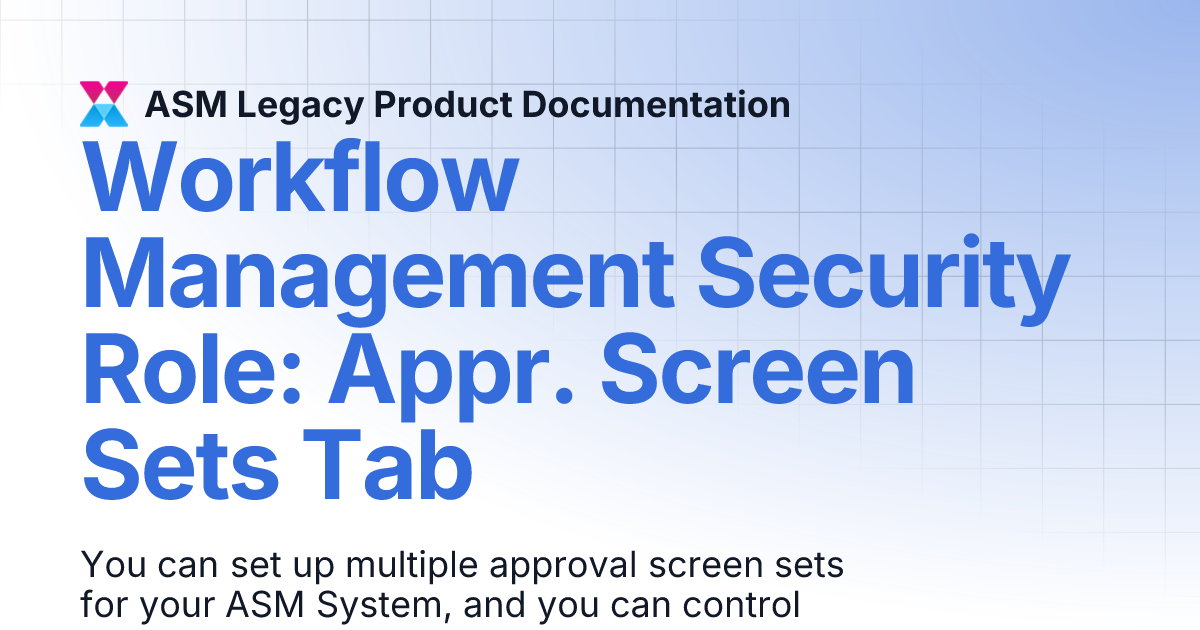 Workflow Management Security Role: Appr. Screen Sets Tab | ASM Legacy Product Documentation