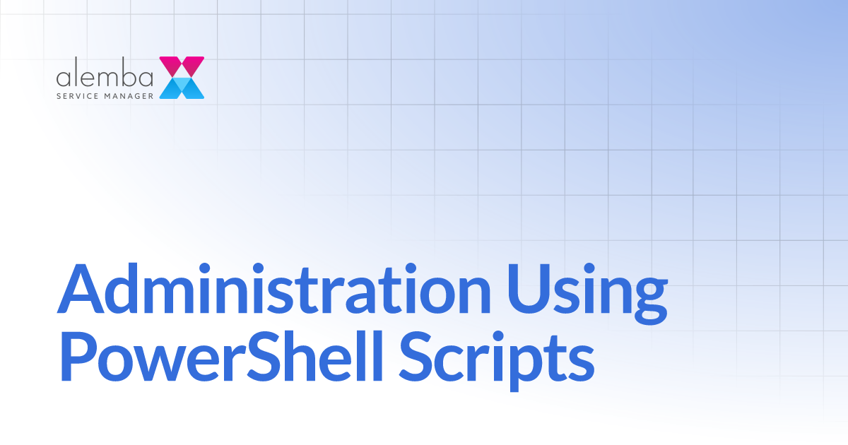 Administration Using PowerShell Scripts | ASM Legacy Product Documentation