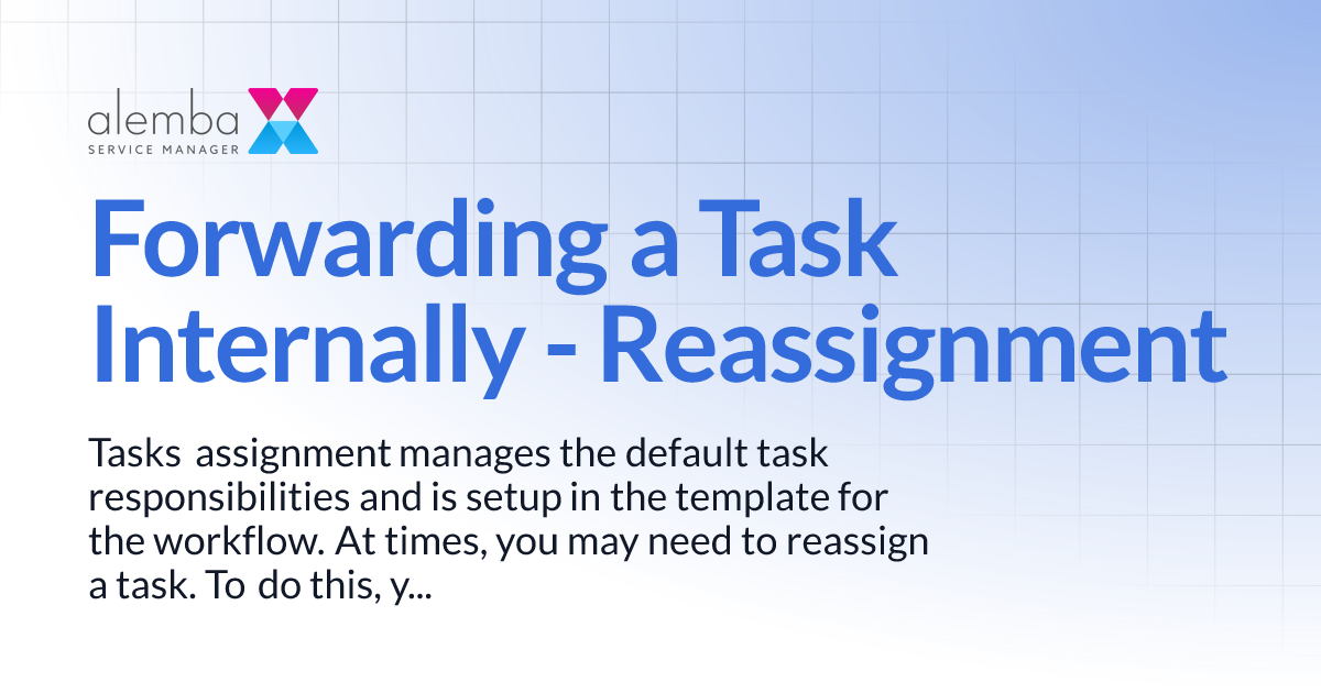 Forwarding a Task Internally - Reassignment | ASM Legacy Product Documentation