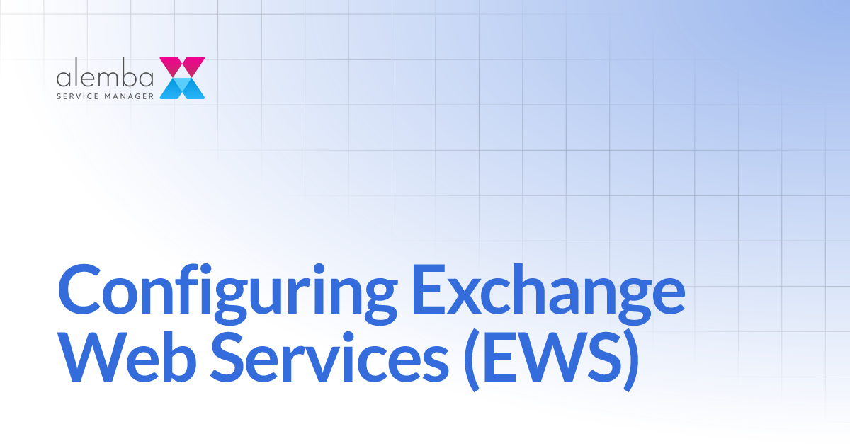 Configuring Exchange Web Services (EWS) | ASM Legacy Product Documentation