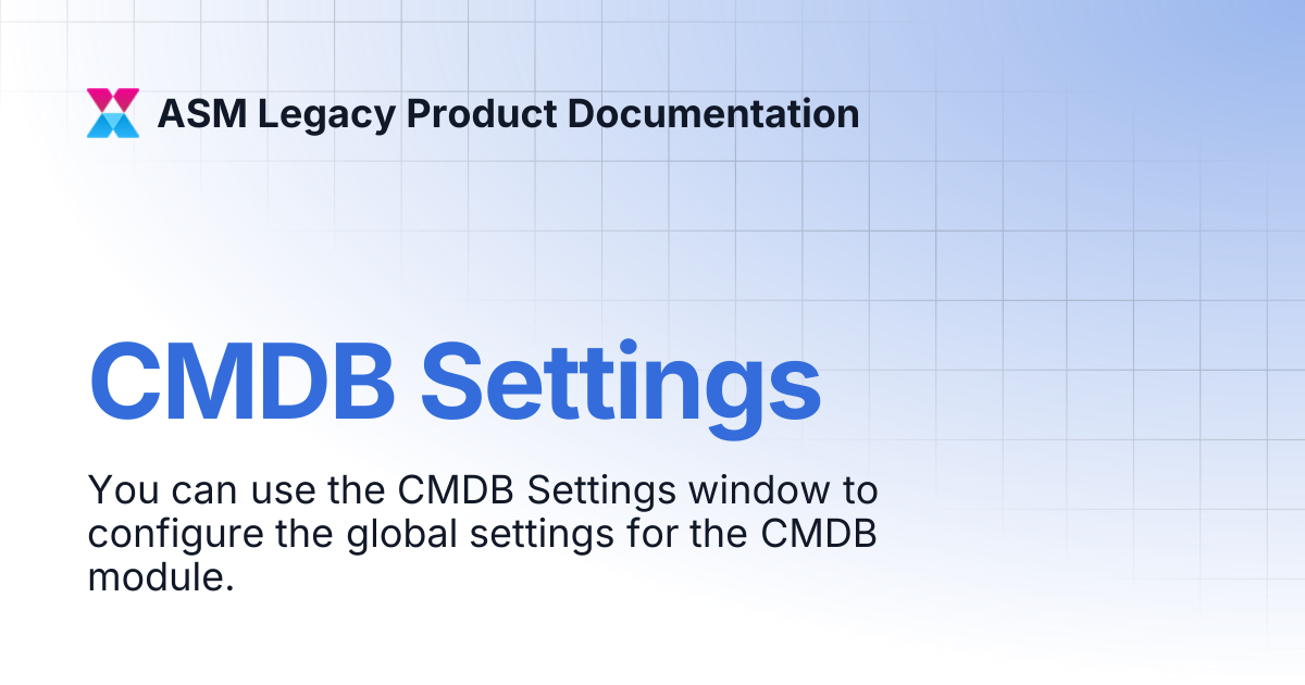 CMDB Settings | ASM Legacy Product Documentation