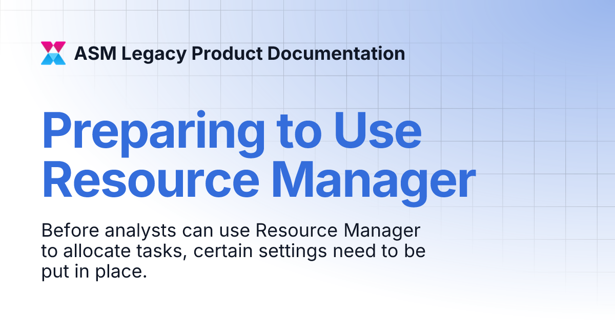 Preparing to Use Resource Manager | ASM Legacy Product Documentation