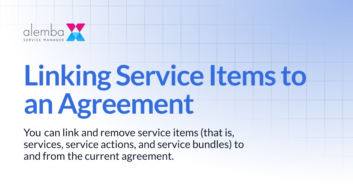 Linking Service Items to an Agreement | ASM Legacy Product Documentation