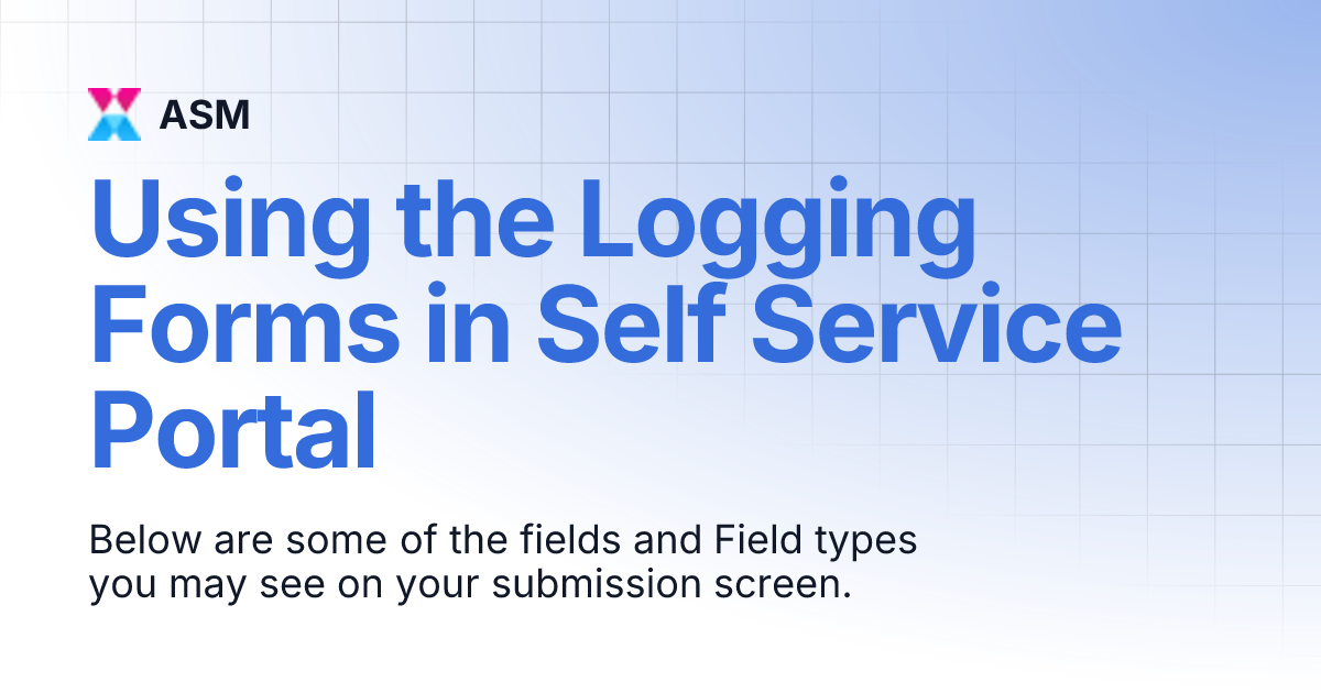 Using the Logging Forms in Self Service Portal | ASM