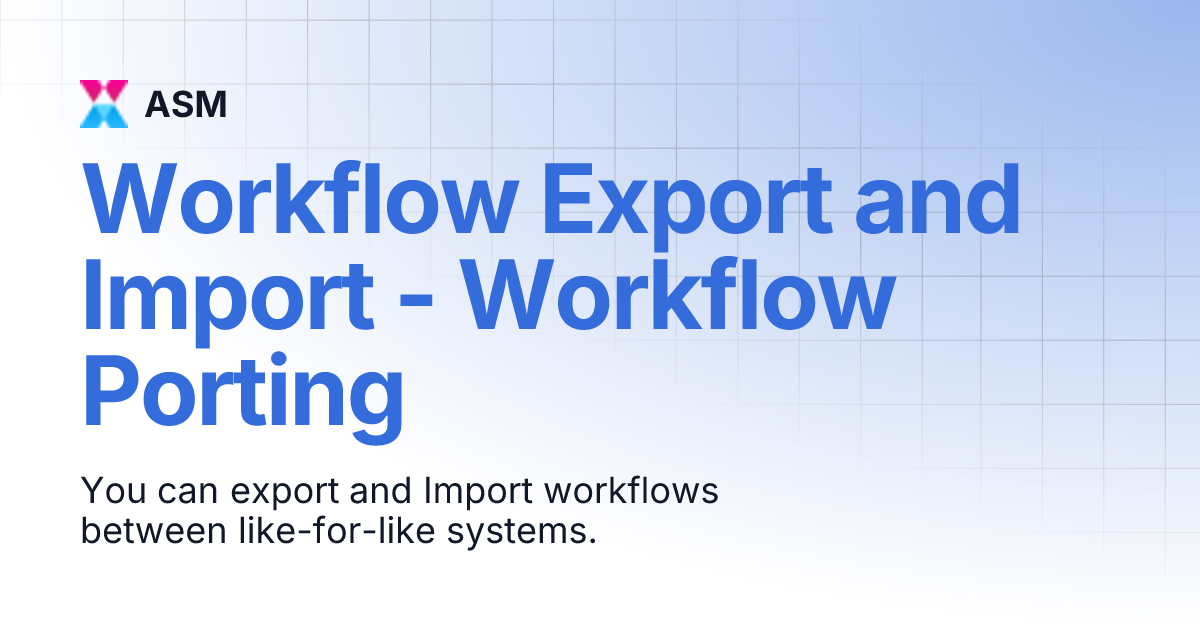 Workflow Export and Import - Workflow Porting | ASM
