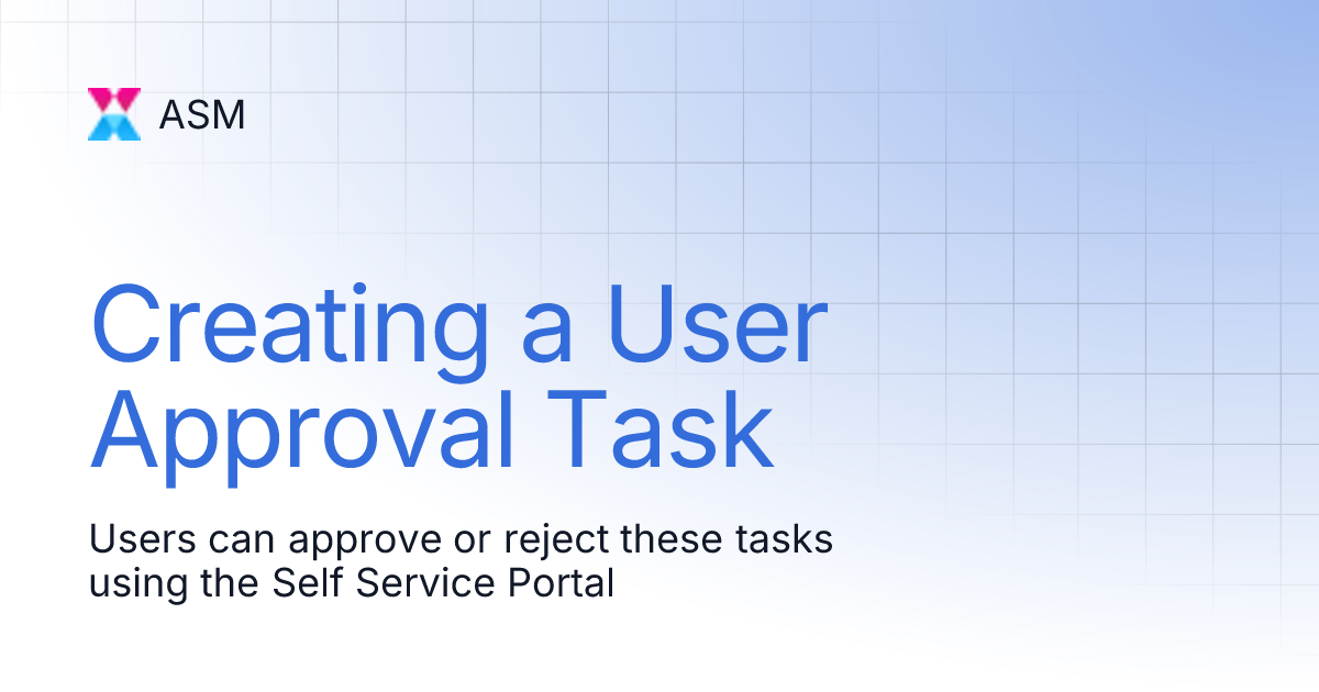 Creating a User Approval Task | ASM