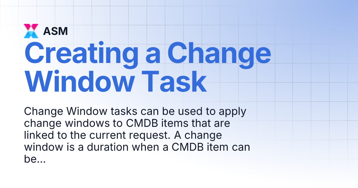 Creating a Change Window Task | ASM