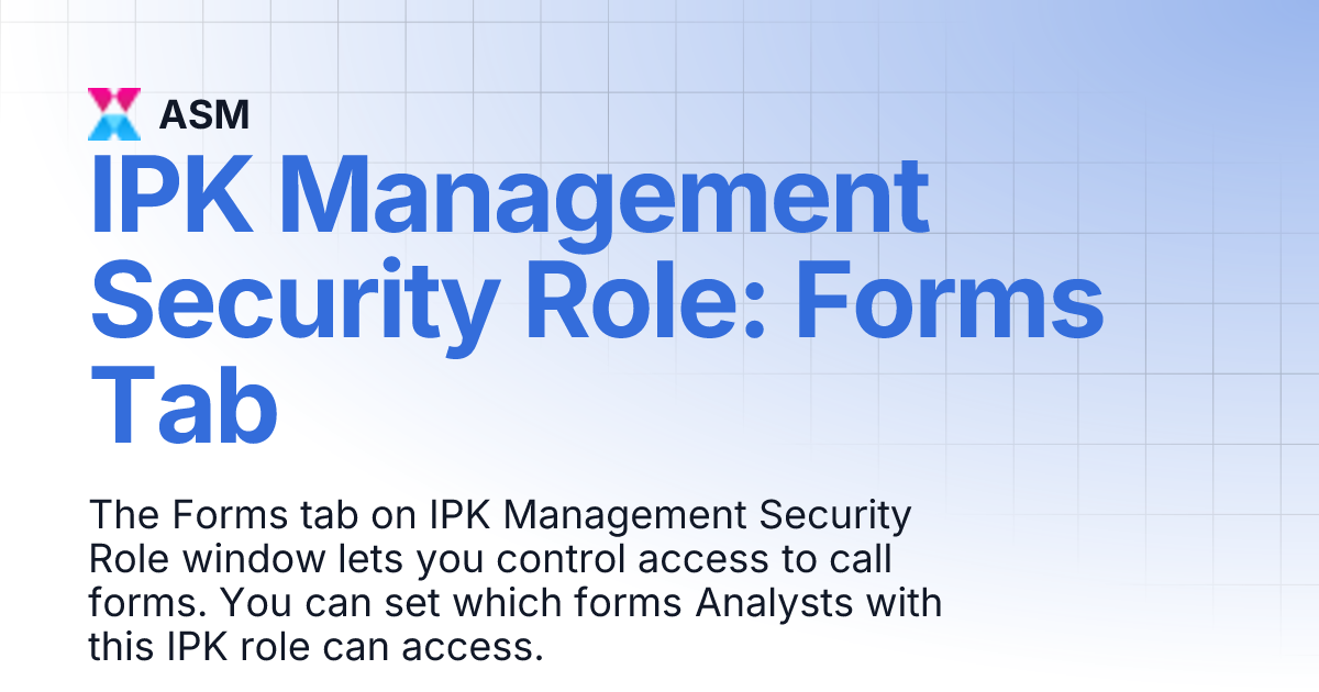 IPK Management Security Role: Forms Tab | ASM