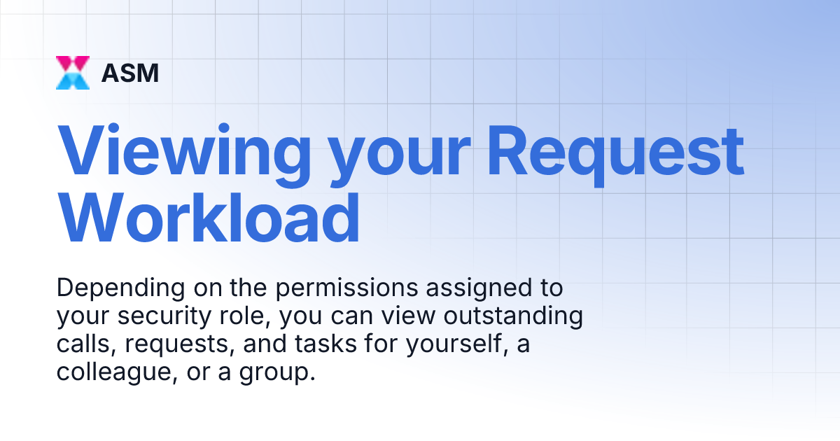 Viewing your Request Workload | ASM
