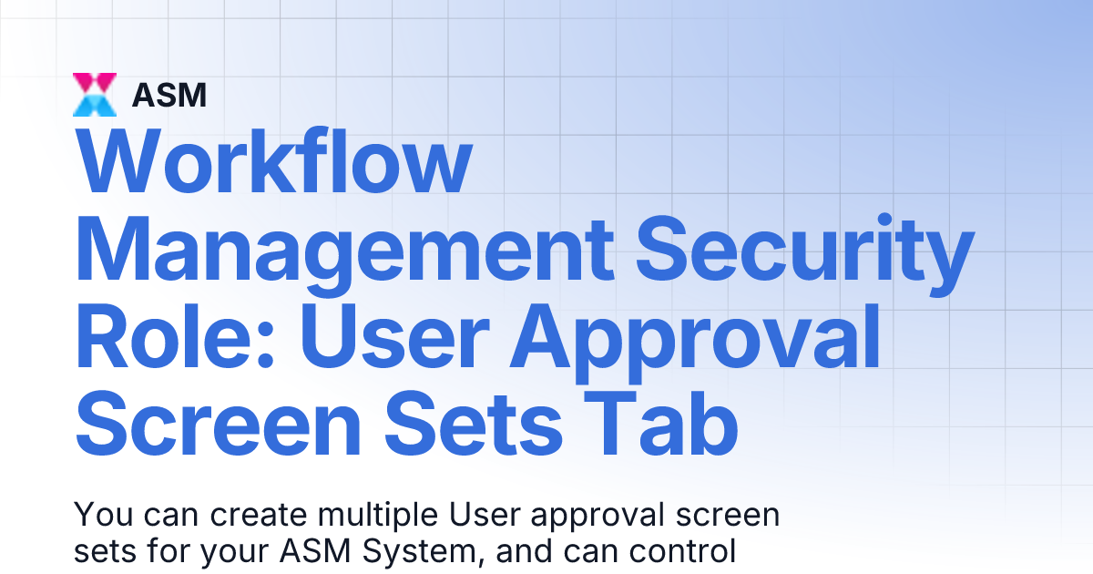 Workflow Management Security Role: User Approval Screen Sets Tab | ASM
