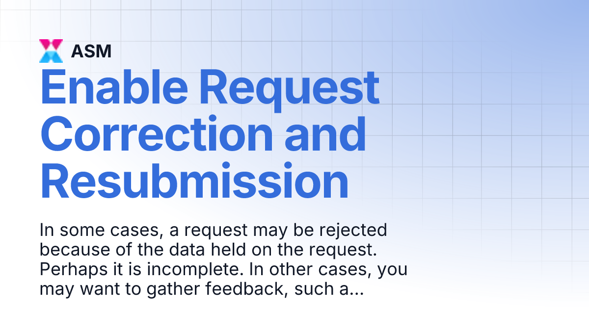 Enable Request Correction and Resubmission | ASM