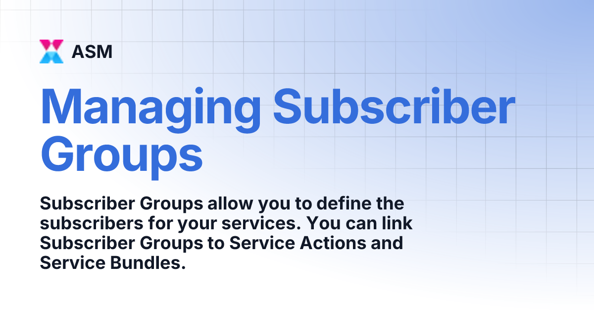 Managing Subscriber Groups | ASM