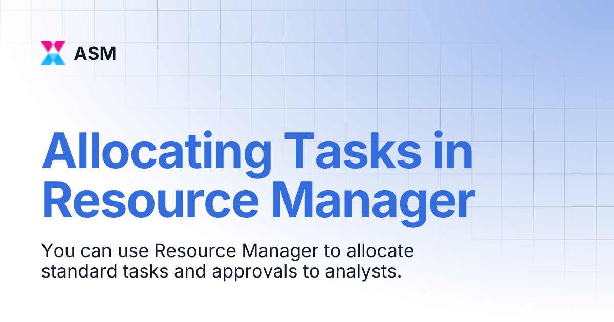 Allocating Tasks in Resource Manager | ASM