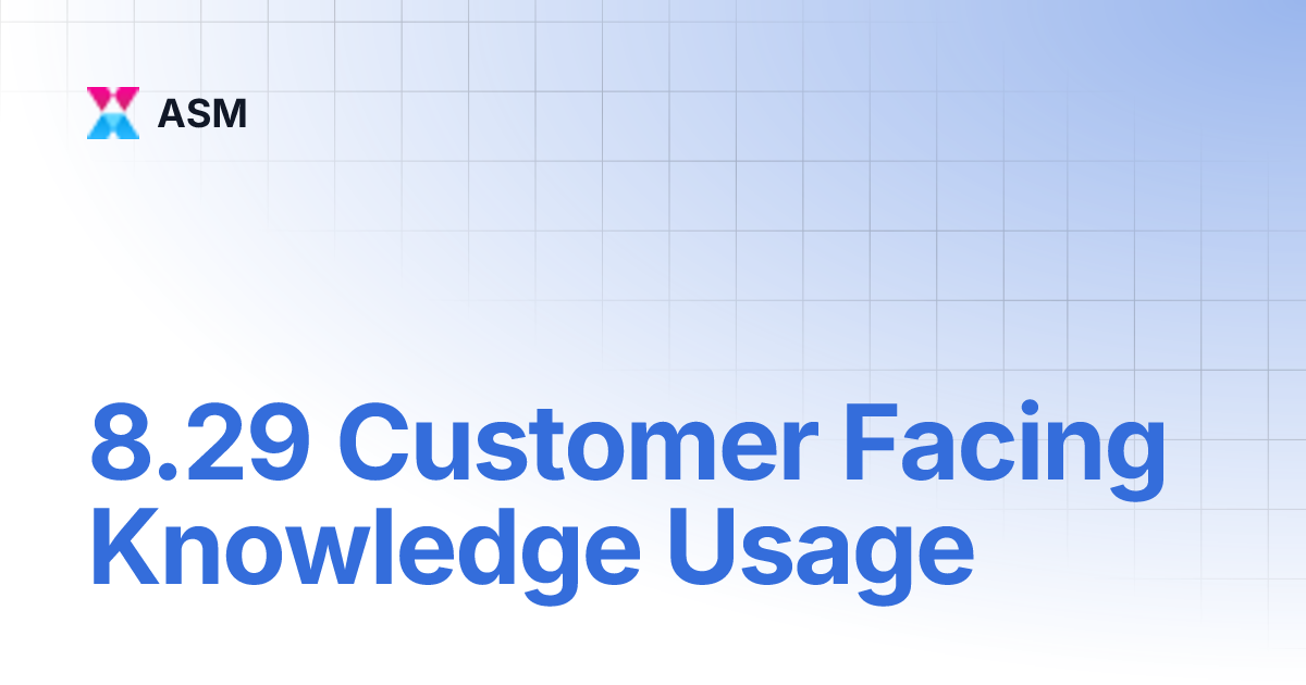 8.29 Customer Facing Knowledge Usage | ASM