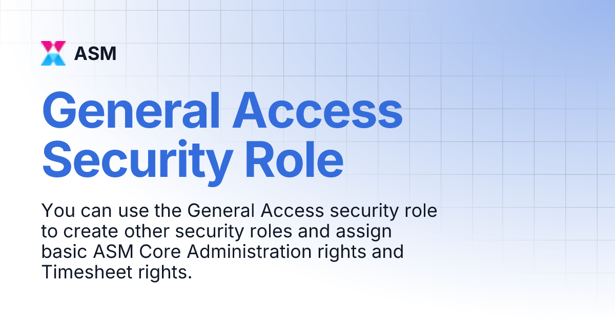 General Access Security Role | ASM